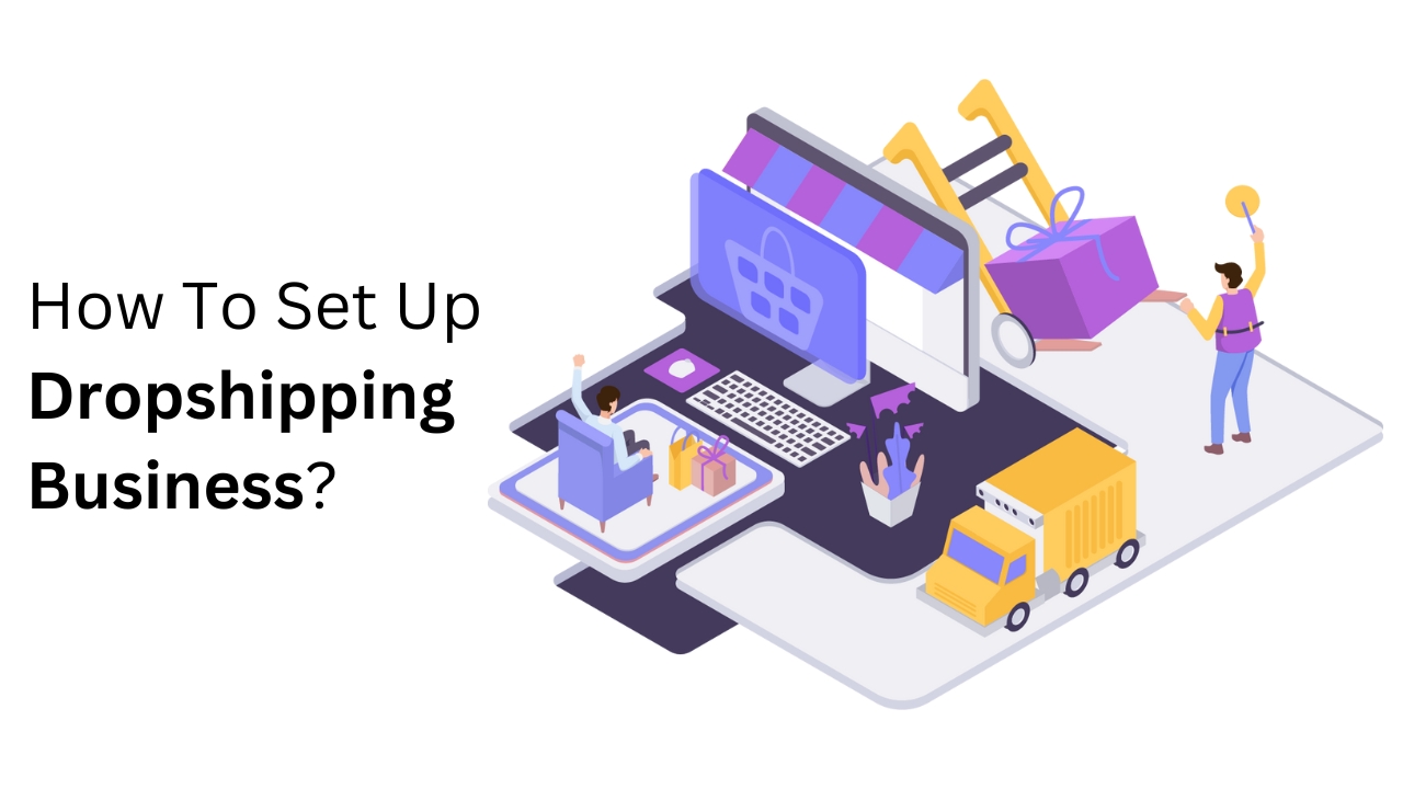 How To Set Up Dropshipping Business ?- Tricky Enough