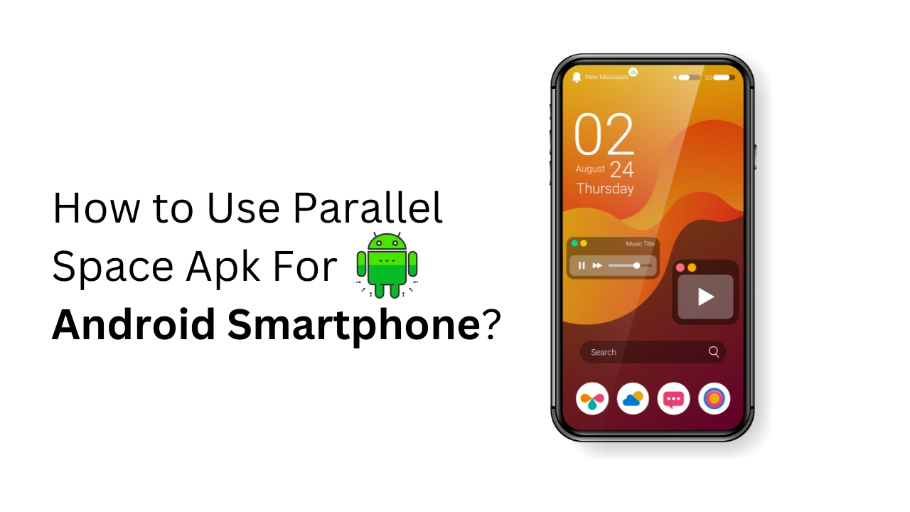 How to Use Parallel Space Apk For Android Smartphone? - Tricky Enough