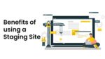 What Is a Staging Site? How to Set Up One? - Tricky Enough