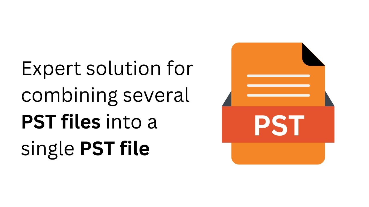 Expert solution combining several PST files into a single PST file