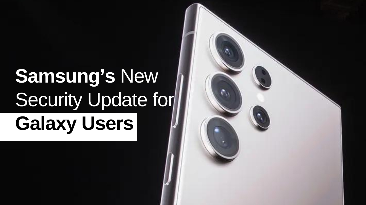 Samsung's New Security Update Ensures Better Privacy