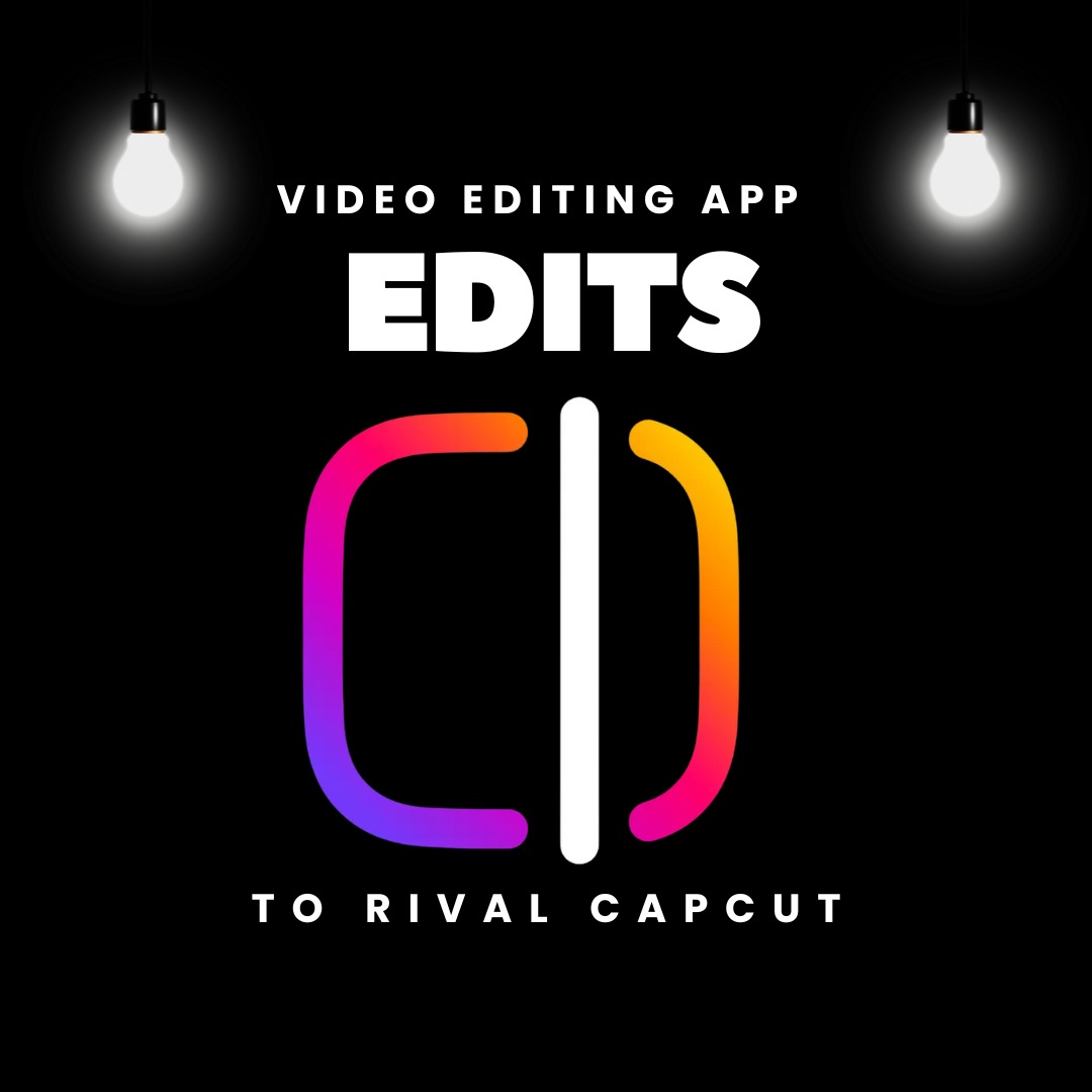 Meta Unveils 'Edits': A New Video Editing App to Rival CapCut