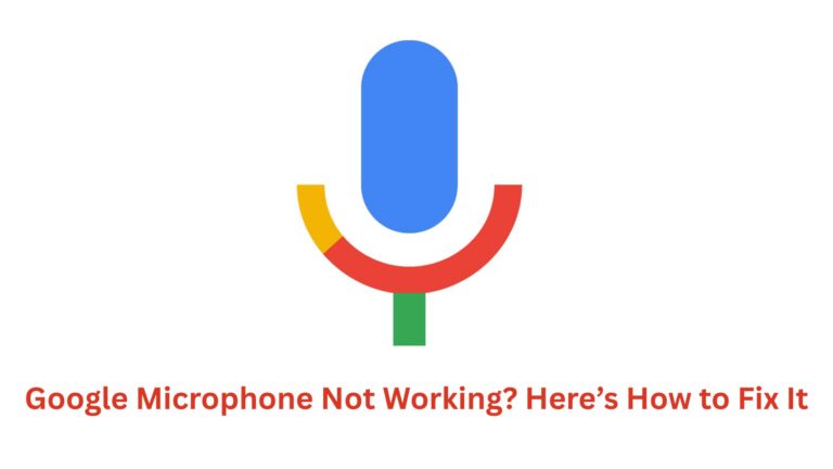 Google Microphone Not Working? Here’s How to Fix It