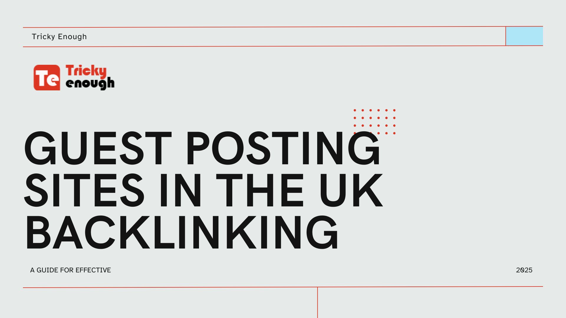 Guest Posting Sites In The UK: A Guide for Effective Backlinking